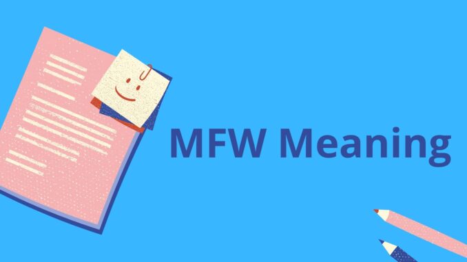 MFW Meaning – What does MFW Mean?