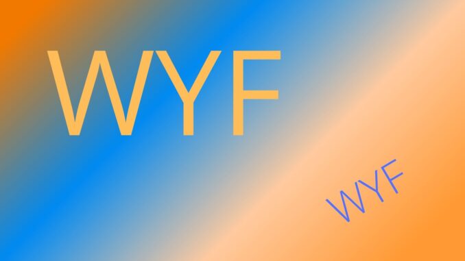 What does WYF Mean - WYF Meaning & Definition