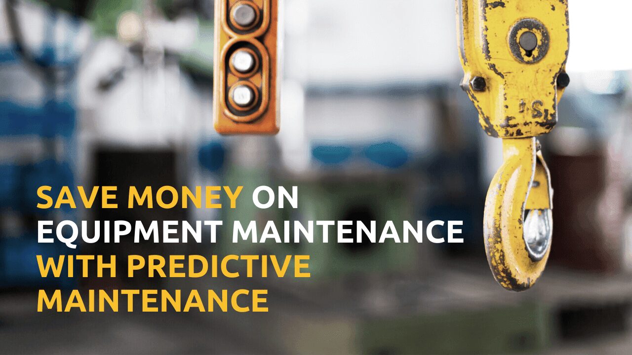 Save Money on Equipment Maintenance with Predictive Maintenance
